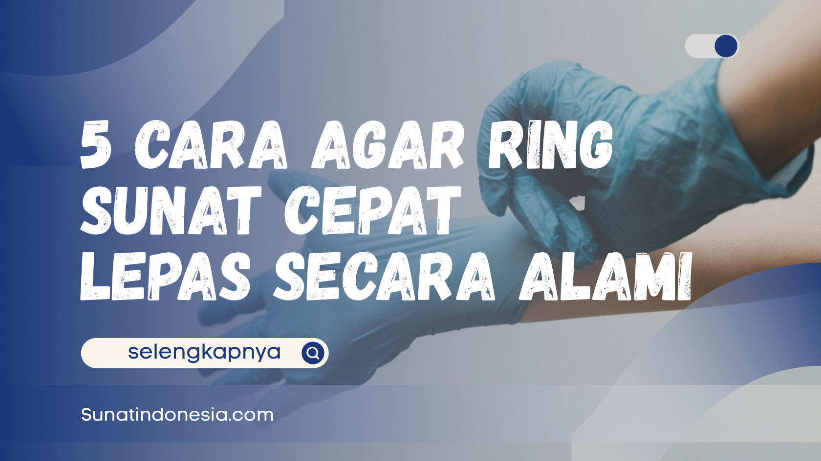7 Cara Agar Ring Sunat Cepat Lepas Secara Alami