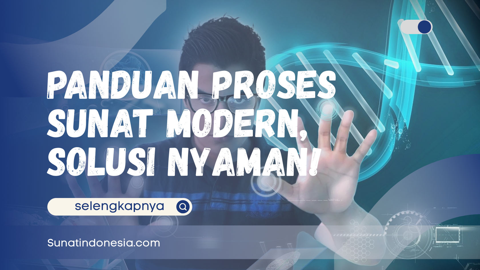 Panduan Proses Sunat Modern, Solusi Nyaman dan Aman